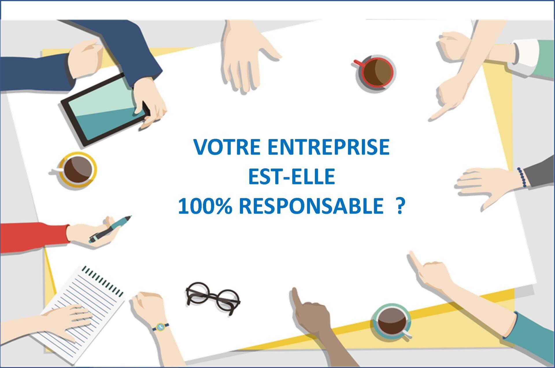 VOTRE ENTREPRISE EST-ELLE 100% RESPONSABLE ? - ANTHEMIA